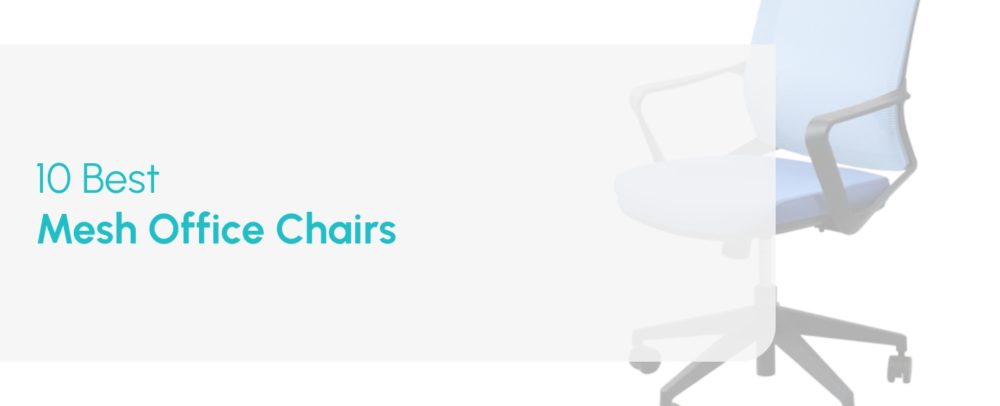 10 Best Mesh Office Chairs for 2022