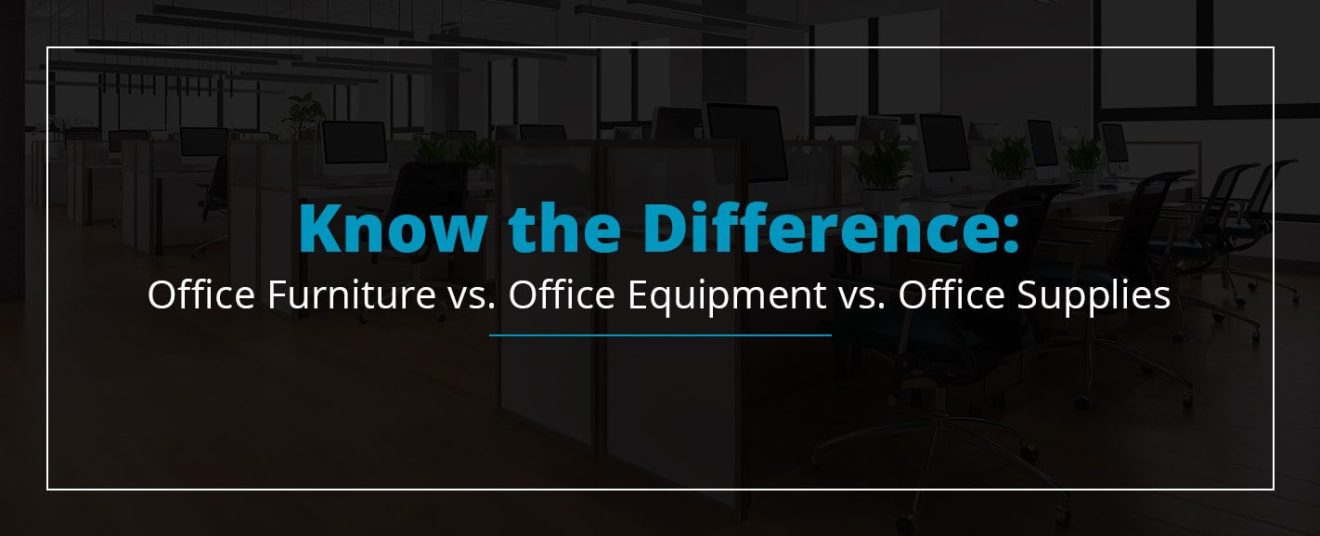 Office Furniture vs Office Equipment vs Office Supplies