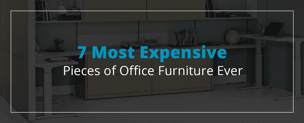 Most Expensive Pieces of Office Furniture Ever