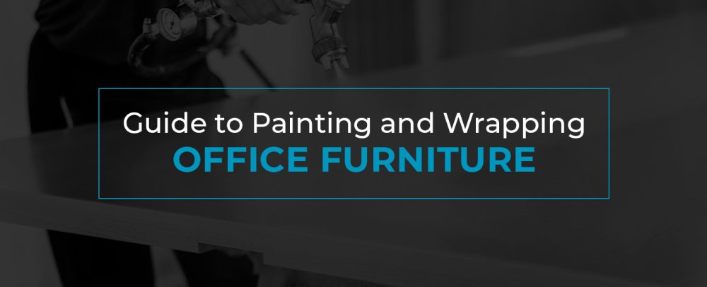 A Guide for Painting and Wrapping Office Furniture